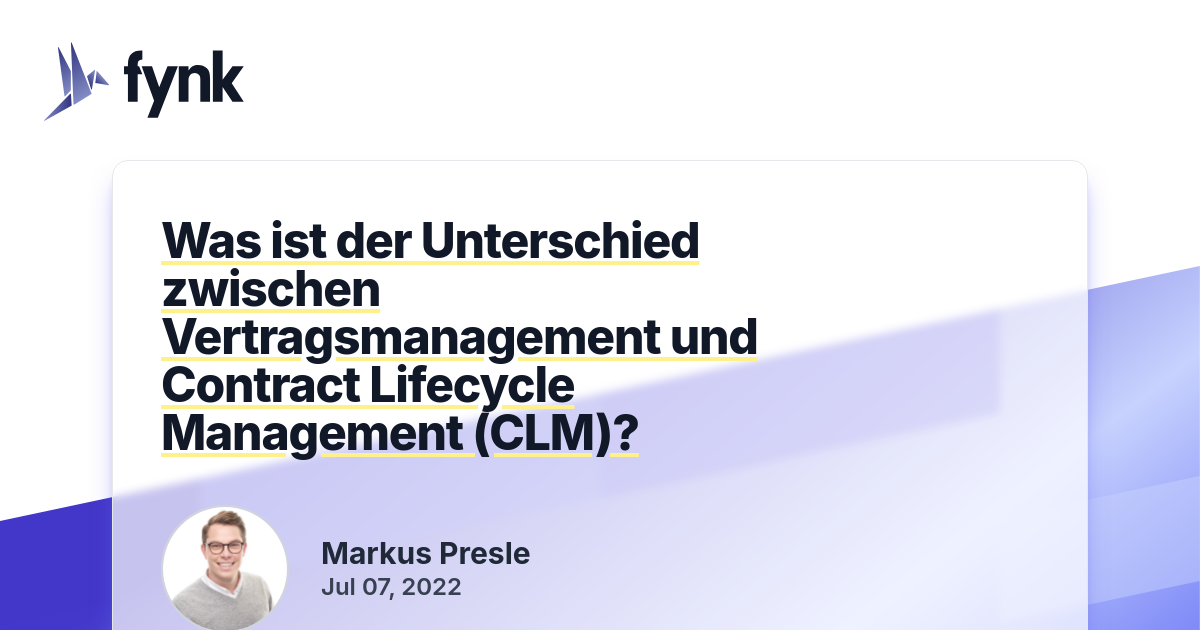 Vertragsmanagement vs. Contract Lifecycle Management (CLM) | fynk