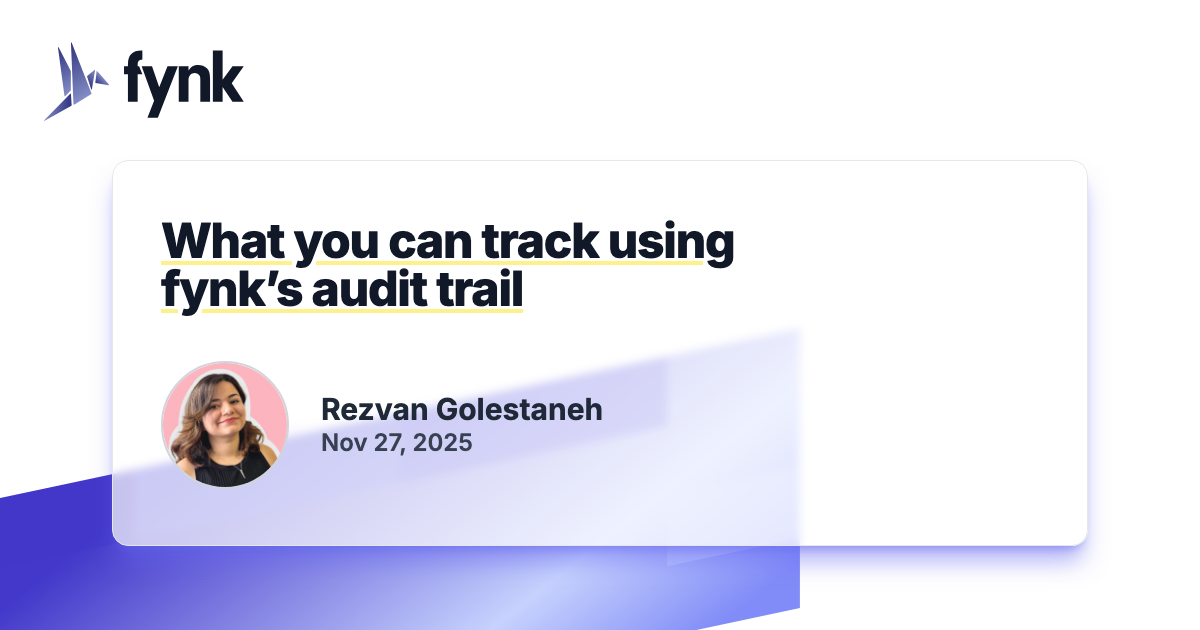 What you can track using fynk’s audit trail | fynk