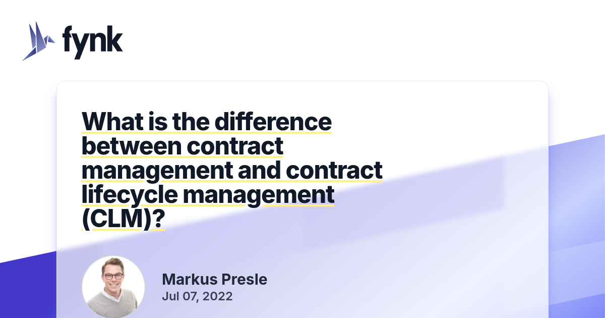 Contract management vs. contract lifecycle management (CLM) | fynk